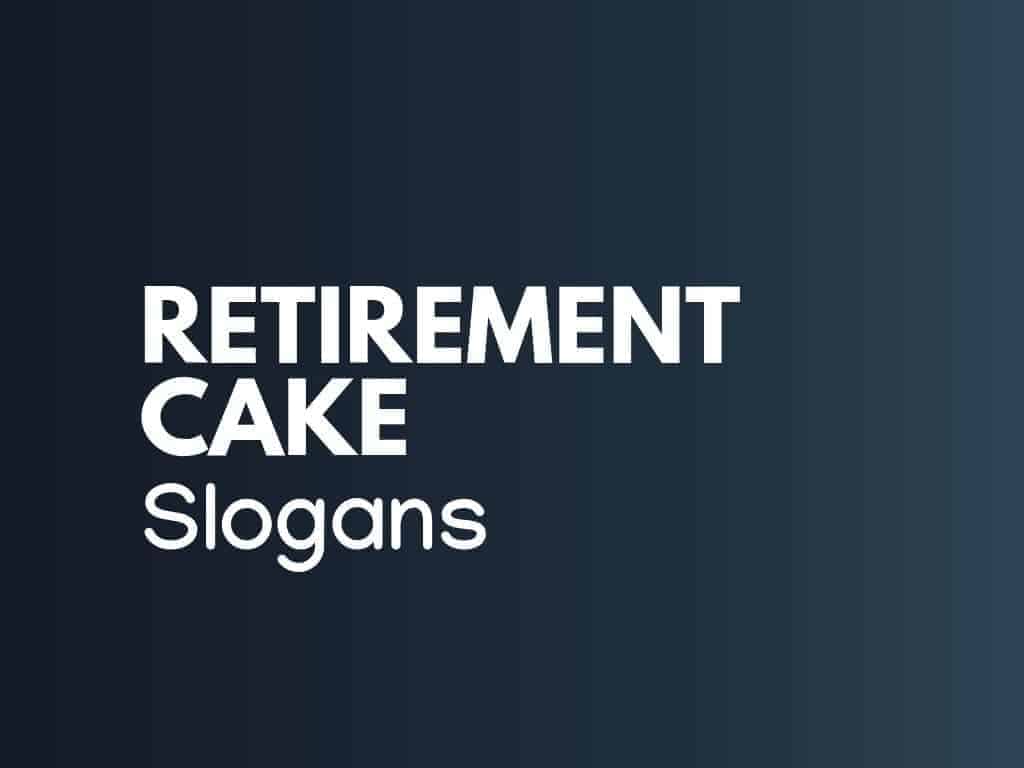 641 Catchy Retirement Cake Slogans And Taglines Generator Guide
