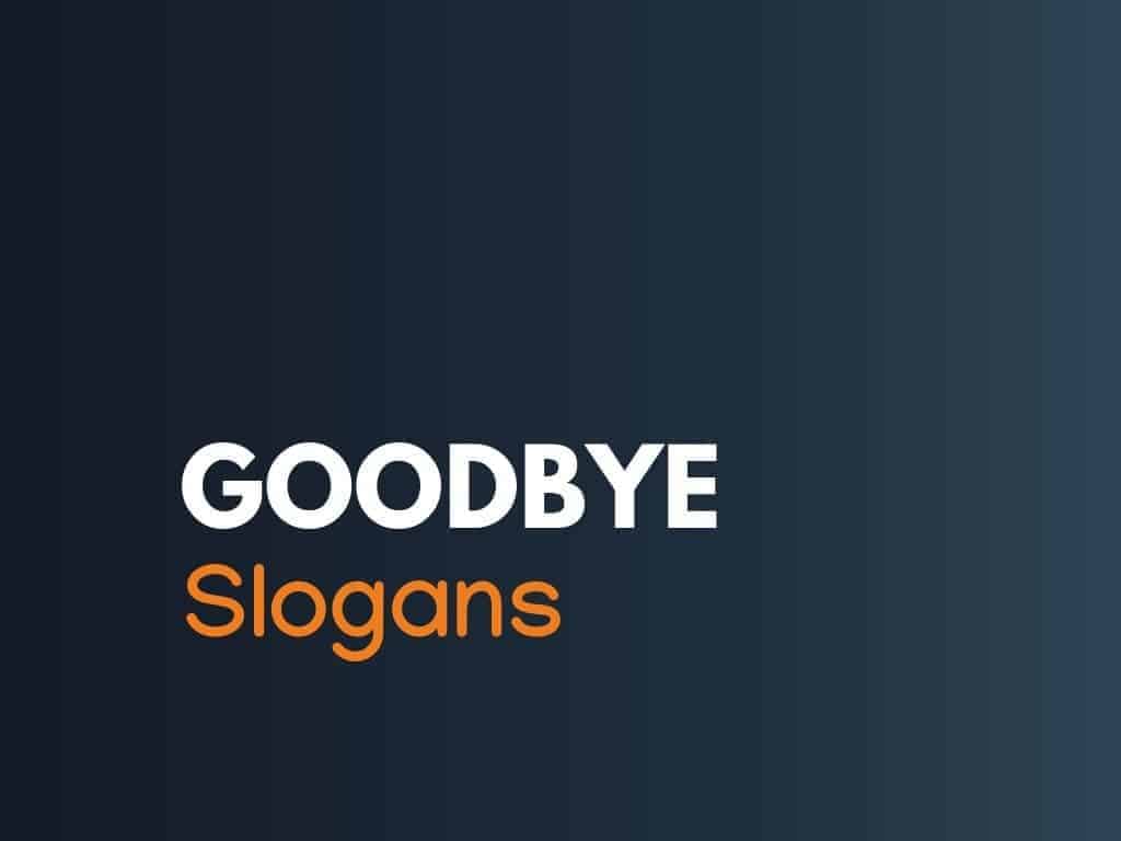 791+ Catchy Goodbye Slogans and Quotes (Generator + Guide ...