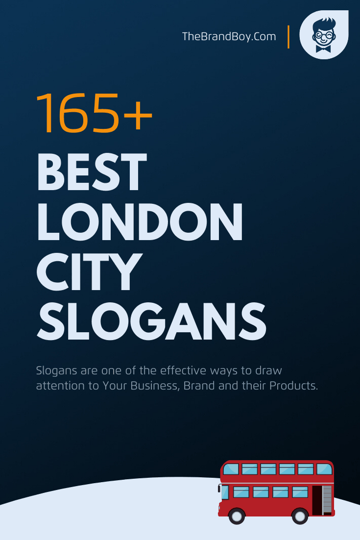 642+ Best London Slogans and Mottos (Generator + Guide) - thebrandboy.com
