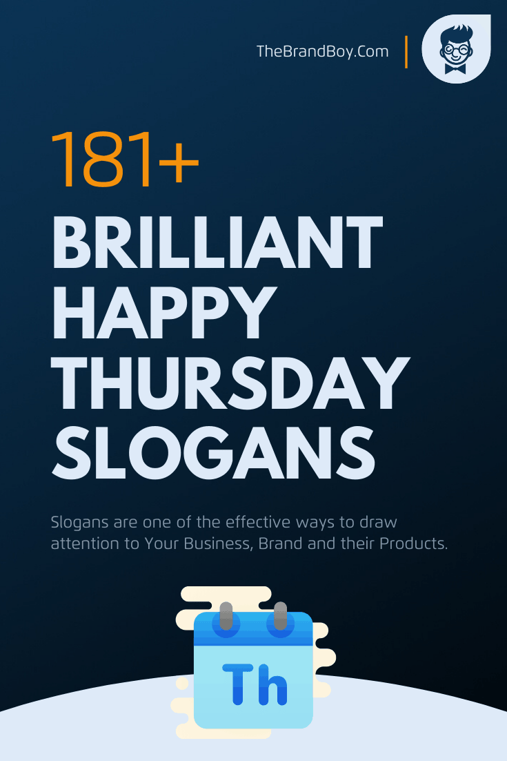 871+ Brilliant Thursday Slogans - TheBrandBoy.com
