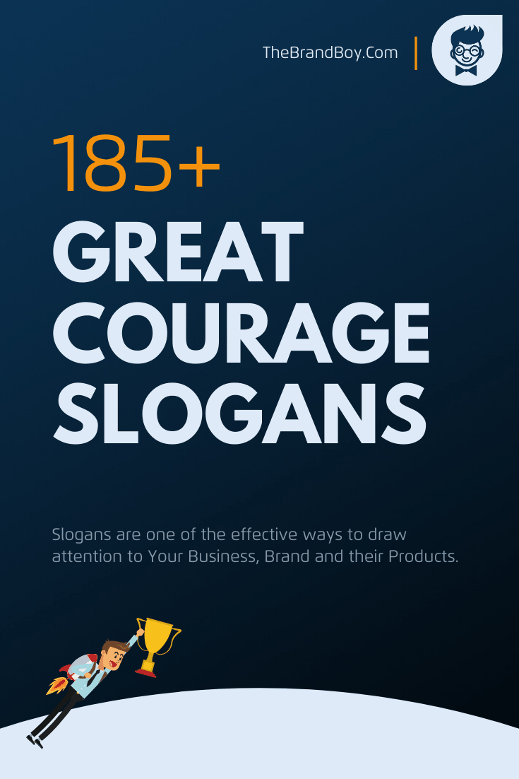871+ Great Courage Slogans and Sayings (Generator + Guide ...