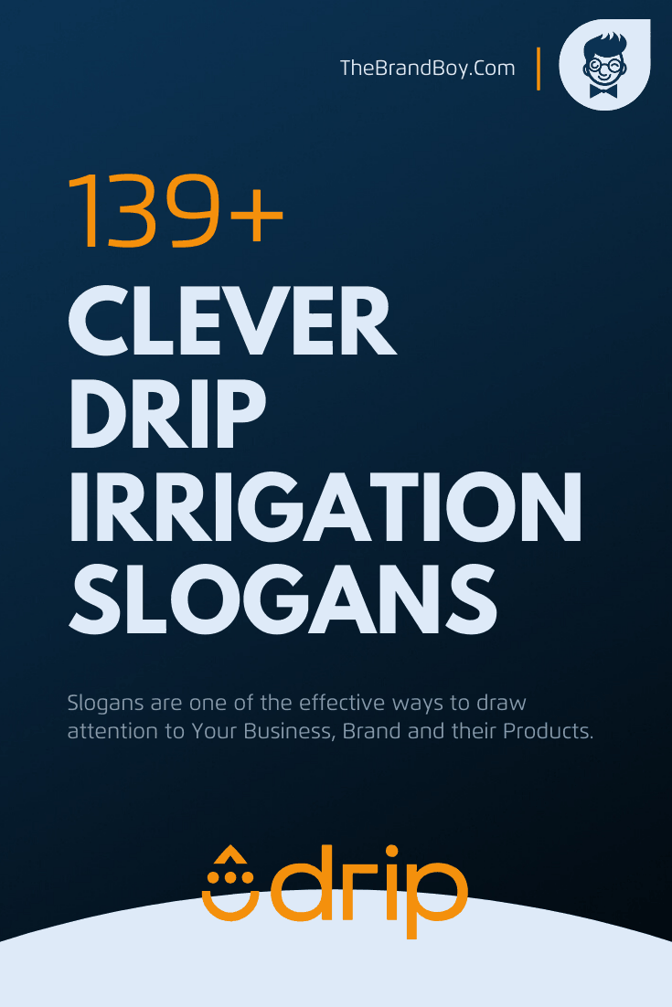 758+ Clever Drip Irrigation Slogans (generator + Guide) - Thebrandboy.com