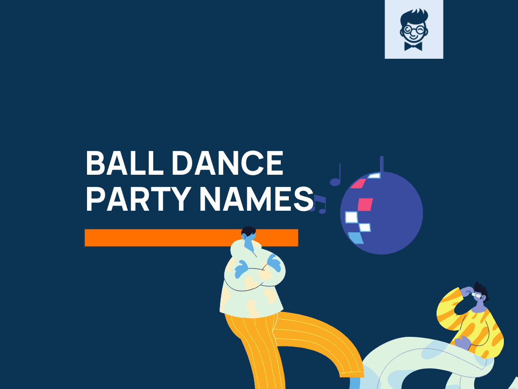 378 Best Ball Dance Party Names TheBrandBoy