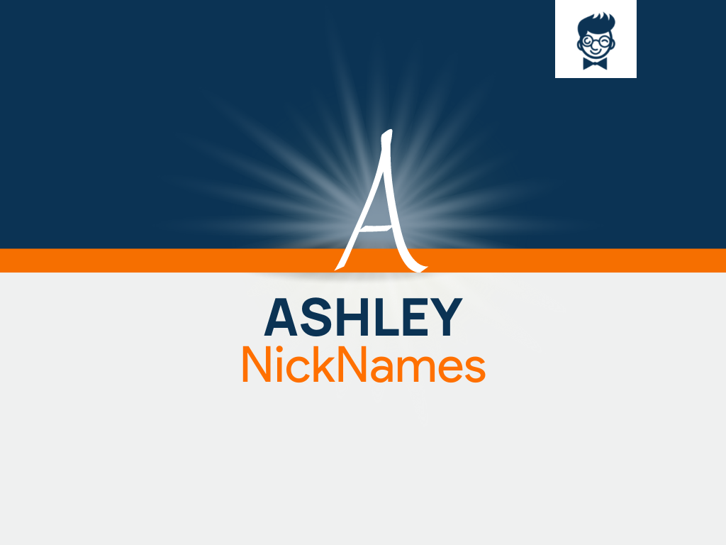 Ashley Nicknames: 600+ Cool and Catchy Nicknames - TheBrandBoy Ashley Nicknames: 600+ Cool and Catchy Nicknames - TheBrandBoy