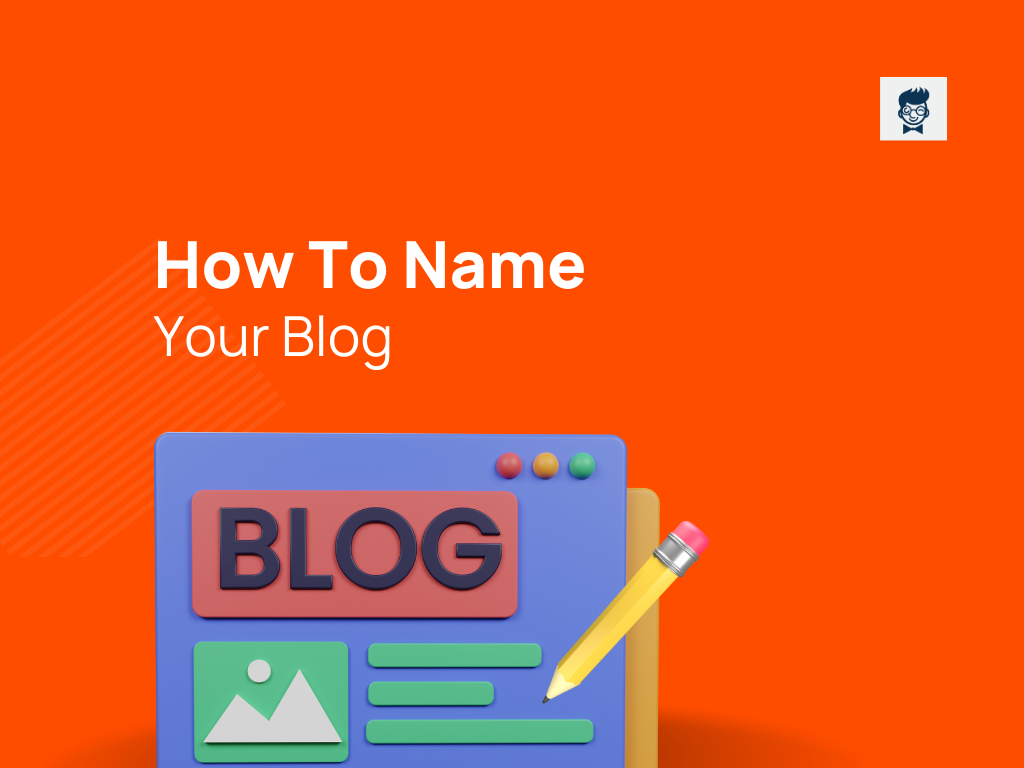 How To Name Your Blog: Uncover Expert Tips You Need To Know - BrandBoy