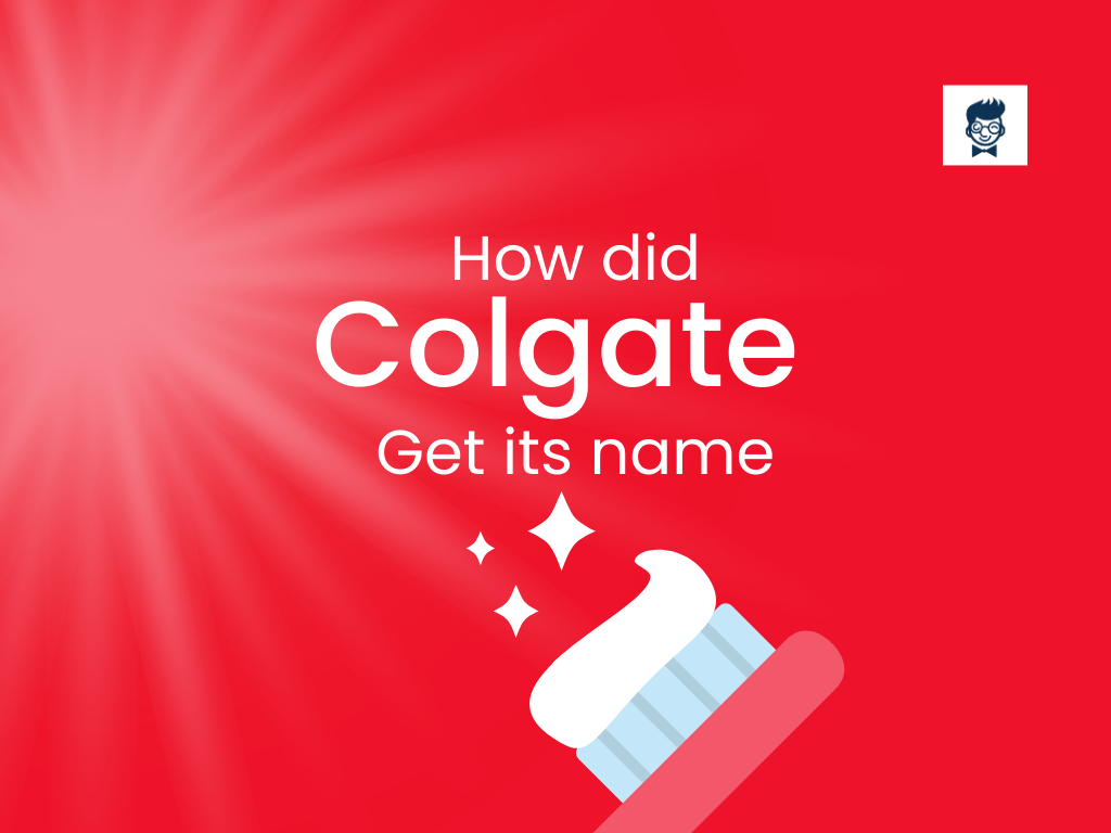How Did Colgate Get Its Name: Dental Care Evolution - BrandBoy