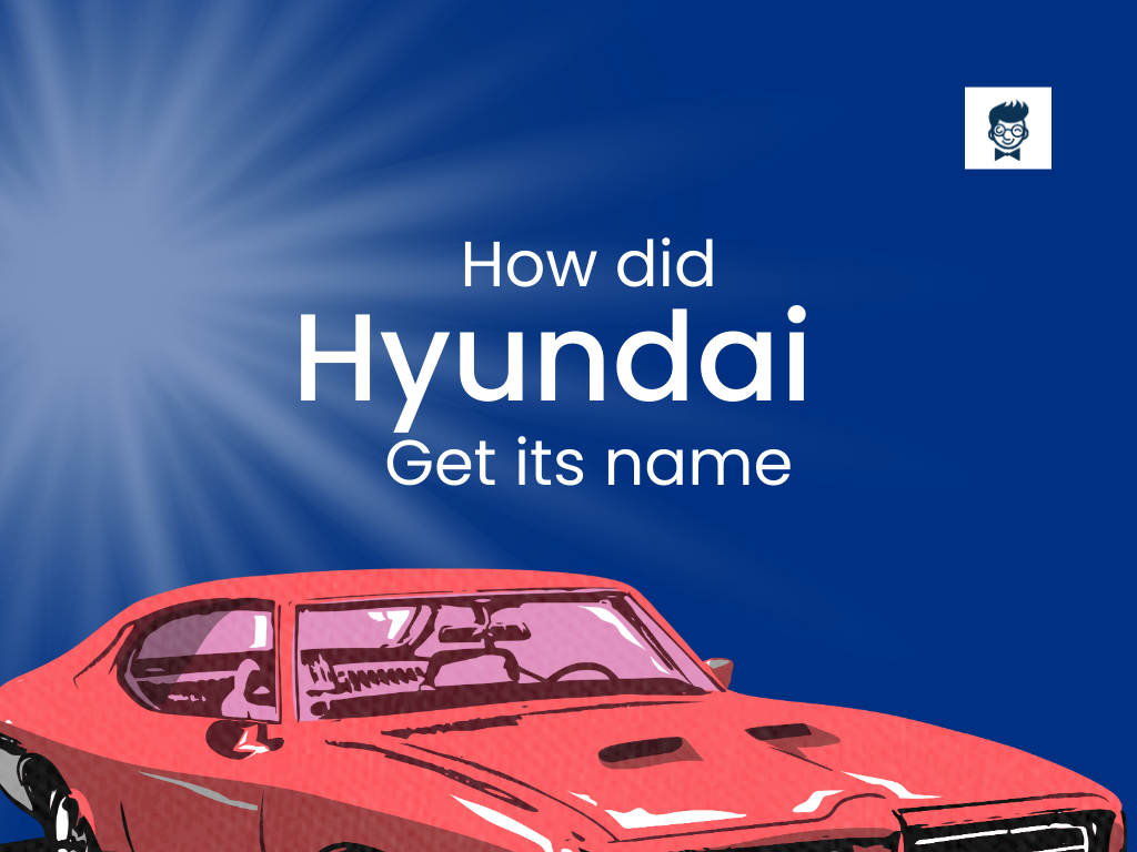 How Did Hyundai Get Its Name: Unveiling the Story - BrandBoy