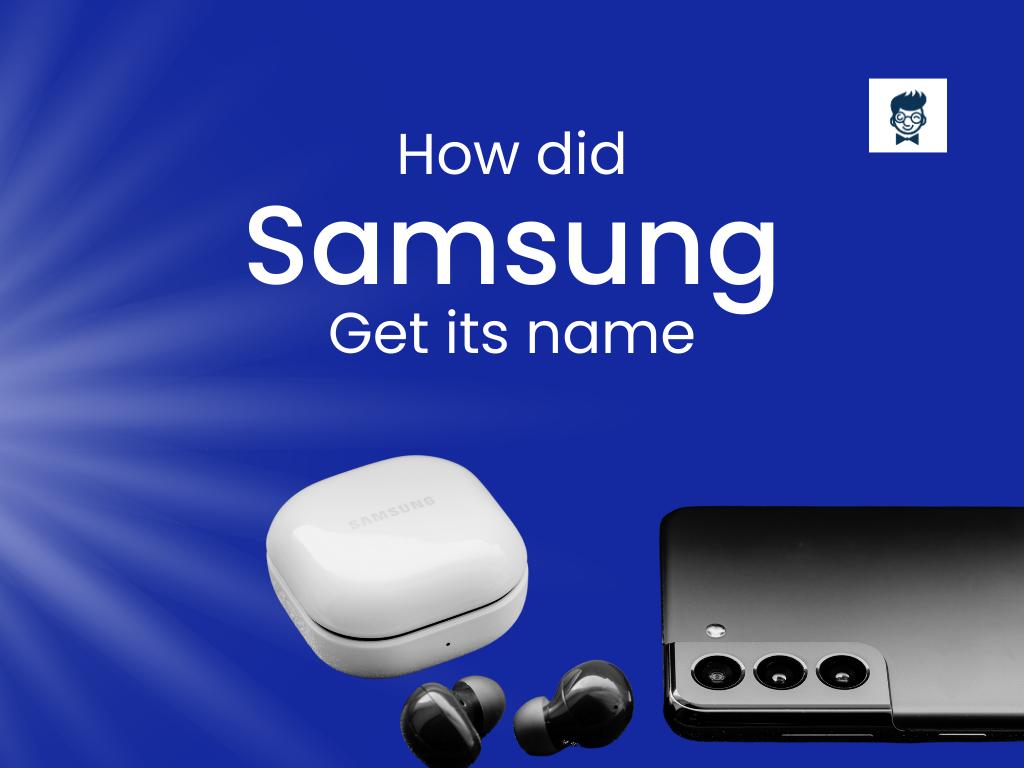 How Did Samsung Get Its Name: Technological Odyssey - BrandBoy