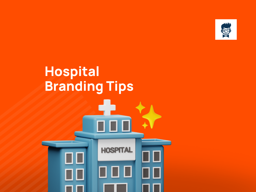 Guide for Hospital Branding: Examples, Strategies, Ideas