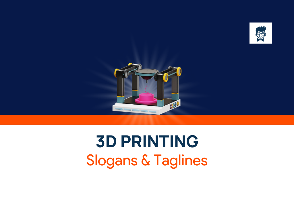 679+ 3D Printing Slogans And Taglines (Generator + Guide) - BrandBoy