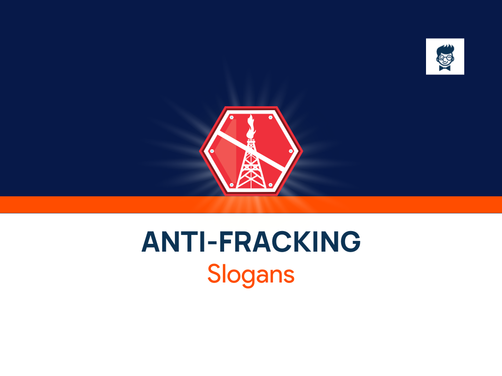 785+ Best Anti-Fracking Slogans Collection - BrandBoy