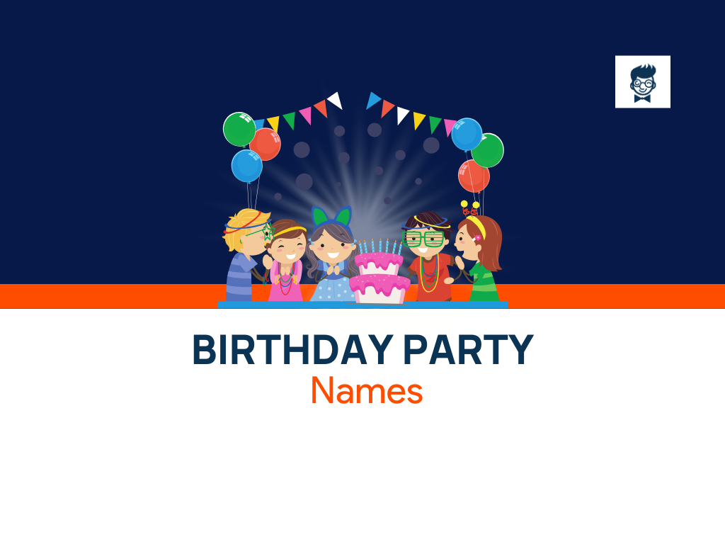 800+ Birthday Party Names Ideas for Your Big Day!