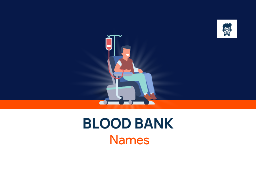 874+ Blood Bank Names ( Video + Infographic)