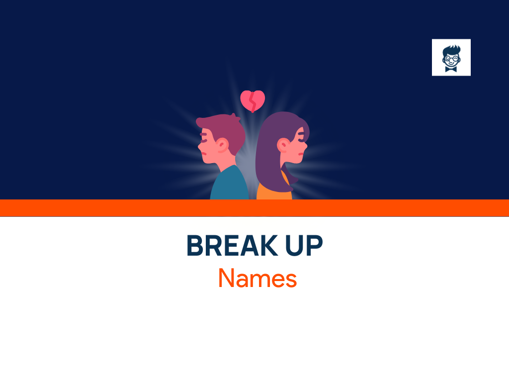 333+ Best Break Up Names - theBrandBoy.Com