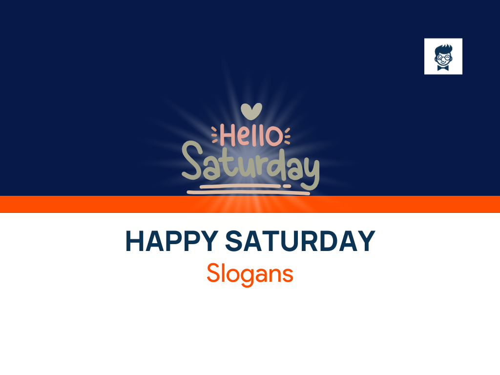 179+ Superb Happy Saturday Slogans Collection - BrandBoy