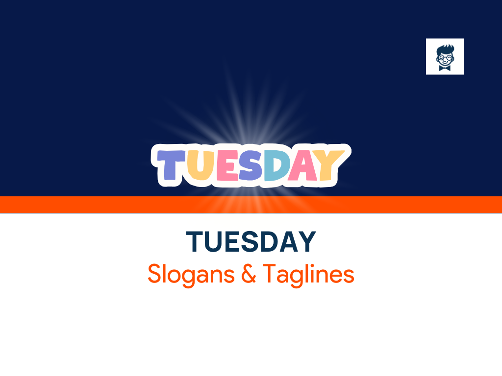 871+ Brilliant Tuesday Slogans - Thebrandboy.com