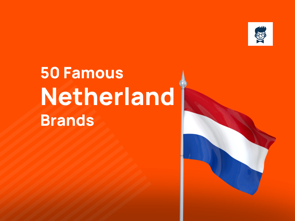 50+ Top Netherland Brands Dominating the Global Market
