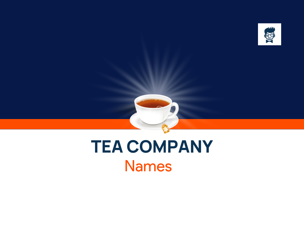1010+ Tea Company Names That Steeps Your Brand in Success! -TheBrandBoy