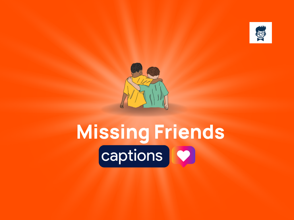 150+ Missing friends captions for Your Instagram Posts - BrandBoy