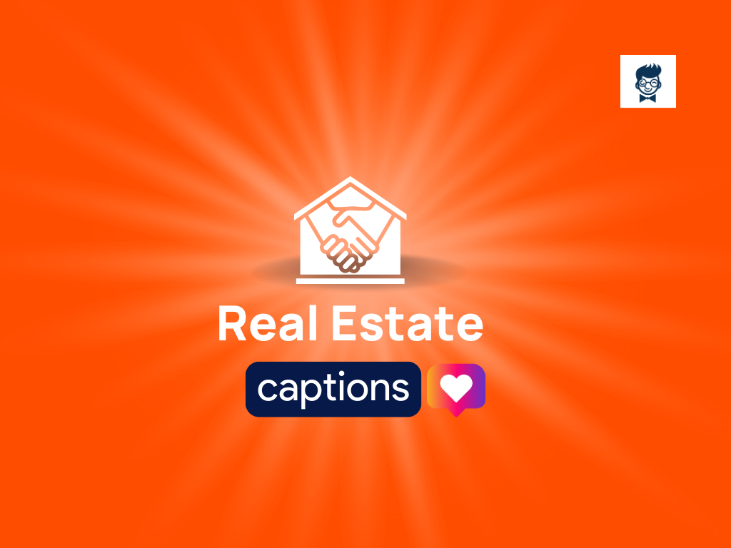 680+ Catchy Real Estate Captions That Will Make You Go Viral - BrandBoy